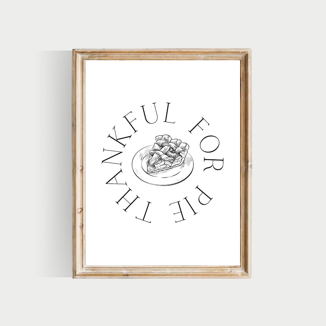 Thankful for Pie, PRINTABLE, Thanksgiving Wall Art, Thanksgiving, Pie ...