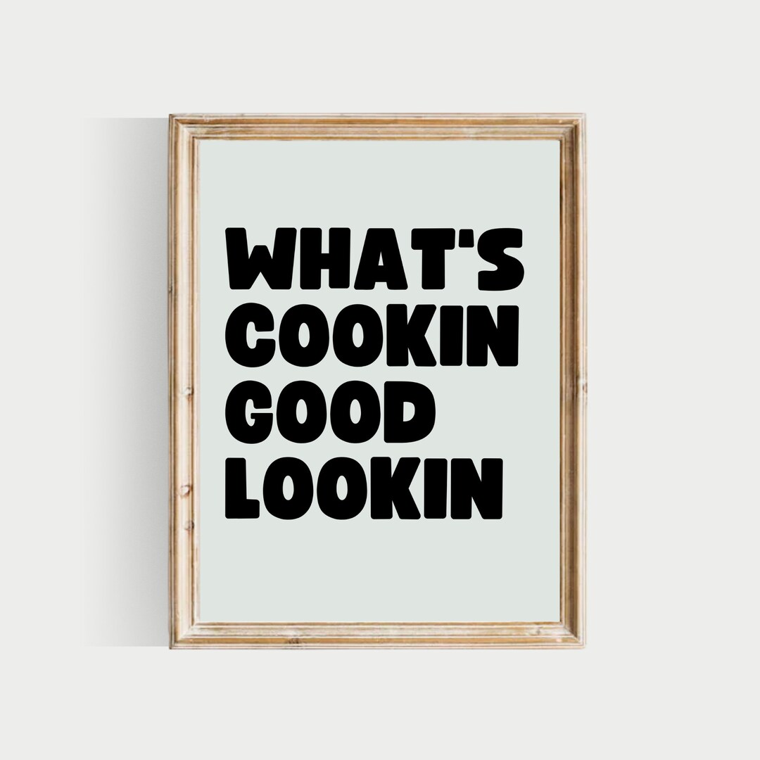 Whats Cookin Good Lookin, PRINTABLE, Kitchen Prints, Funny Kitchen Wall ...