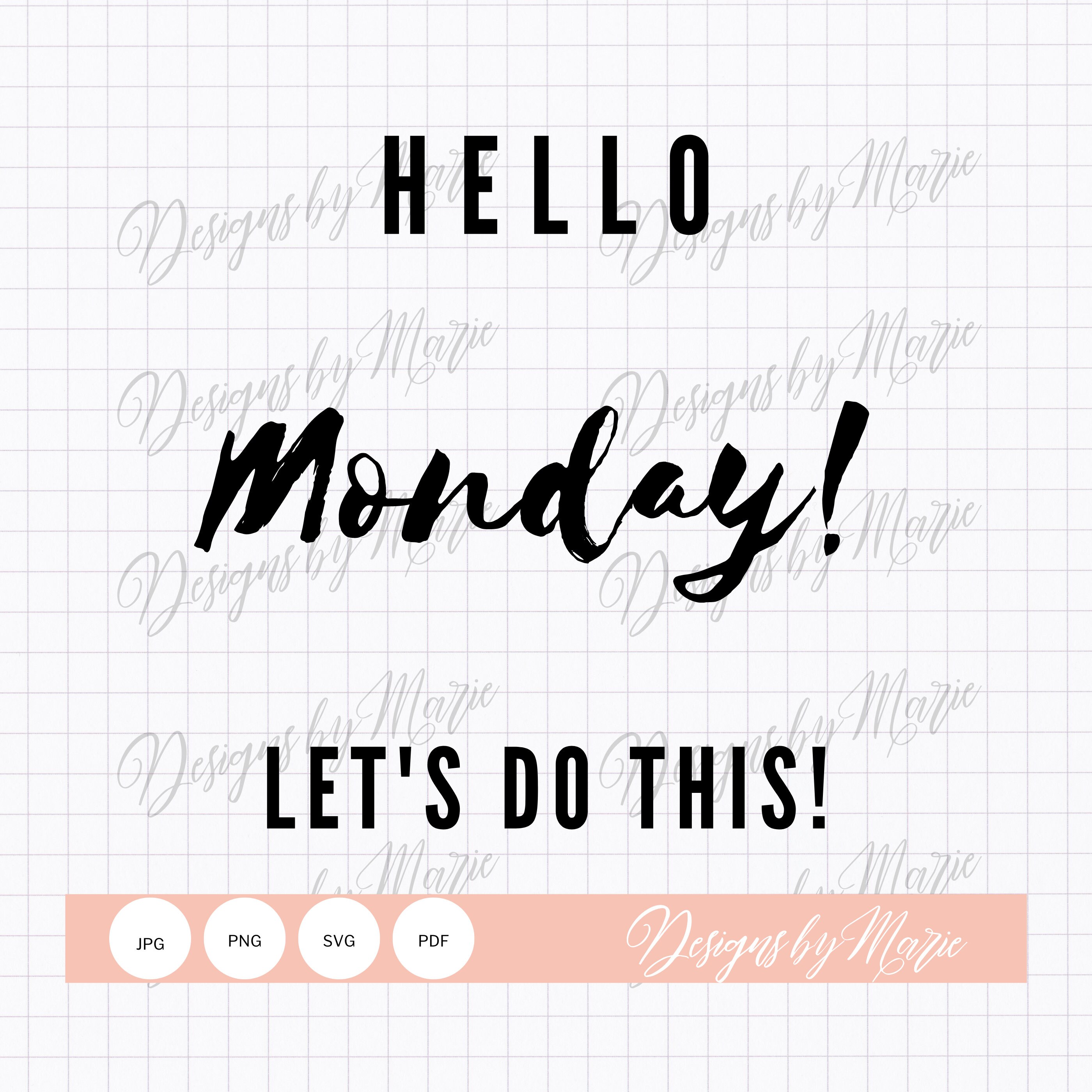 Hello Monday Let's Do This! SVG PNG PDF Positive Clipart Quotes ...