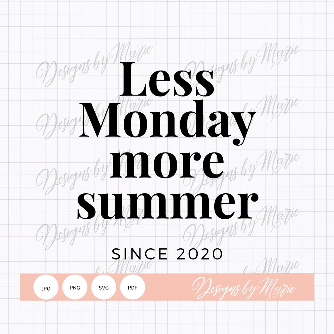 Less Monday More Summer Since 2020 SVG PNG PDF Positive Clipart Quotes ...