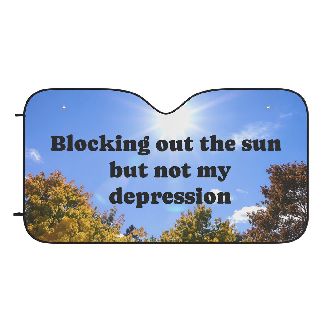 Blocking Out the Sun but Not My Depression Car Sun Shade - Etsy