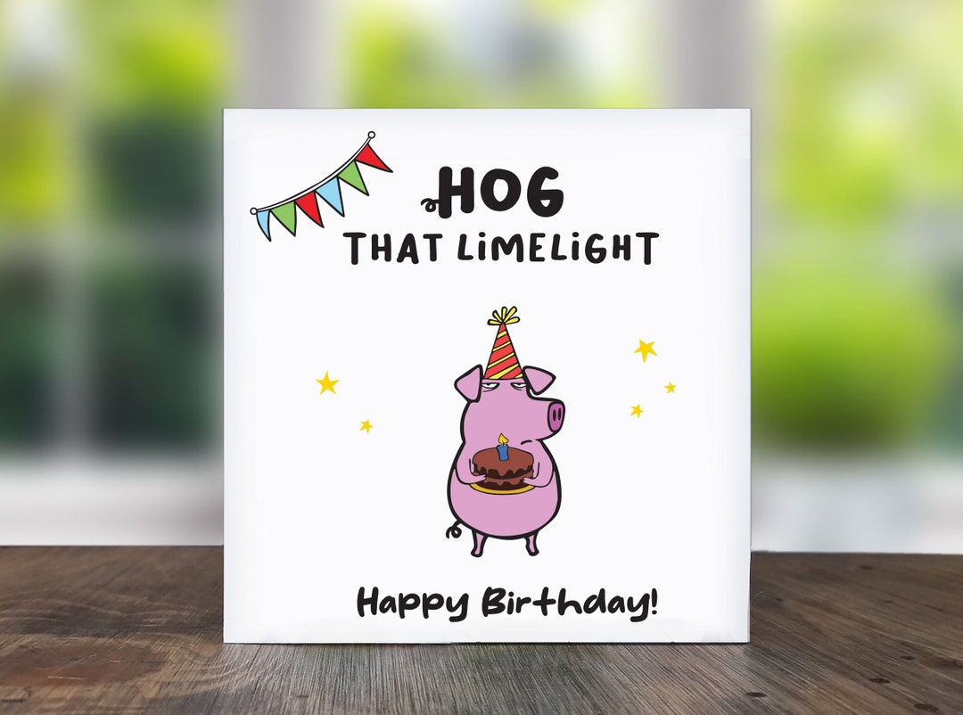 Hog That Limelight, Funny Birthday Card, Funny Card for Dad, Card for ...