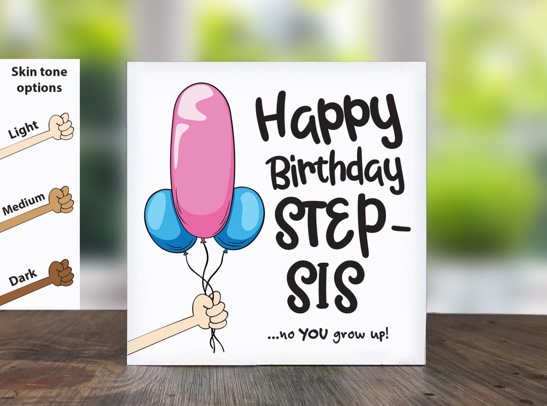 Happy Birthday Step Sis No You Grow Up: Birthday Card for Step Sister ...
