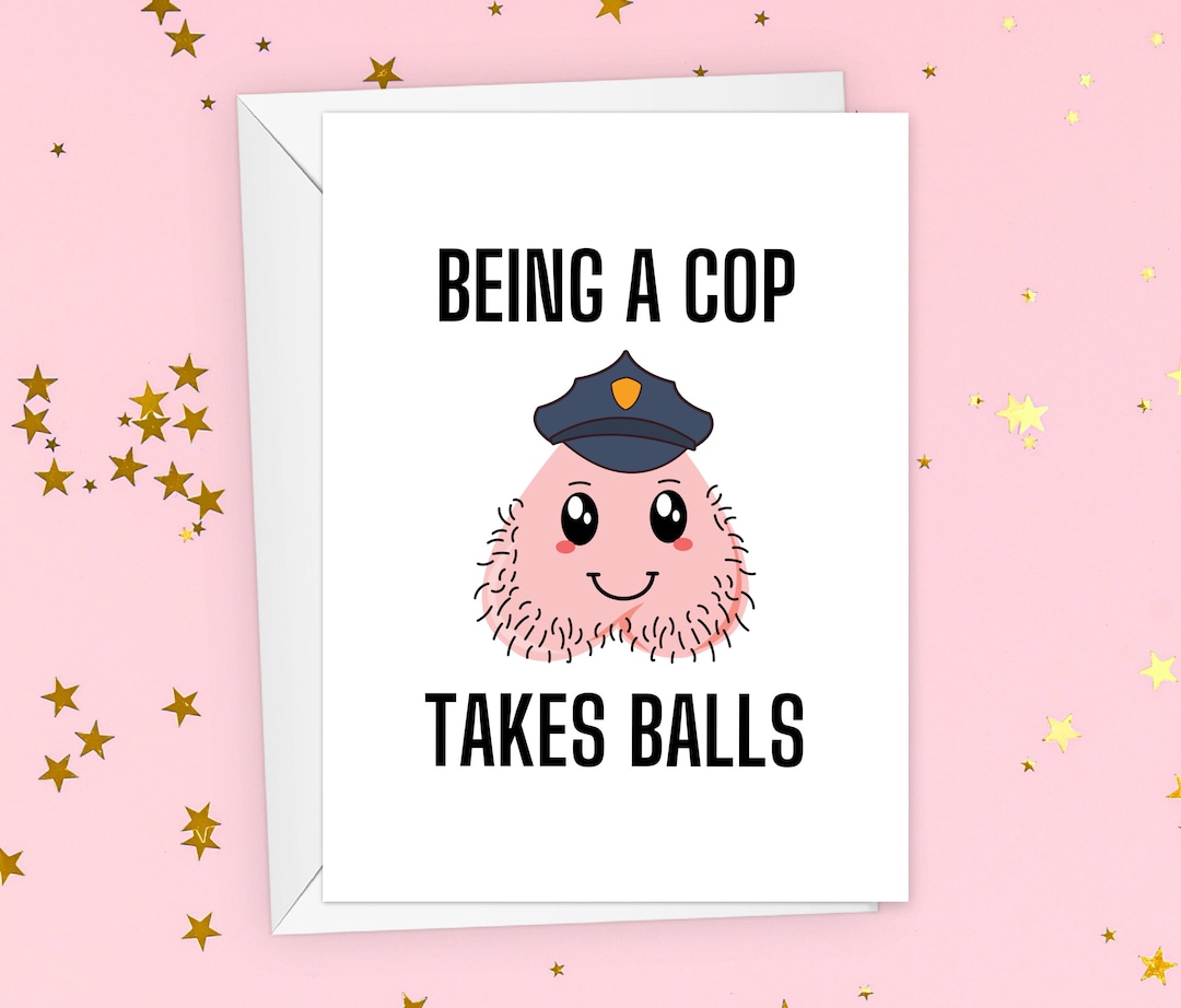 Being A Cop Takes Balls Card, Funny Law Enforcement Card, Police ...