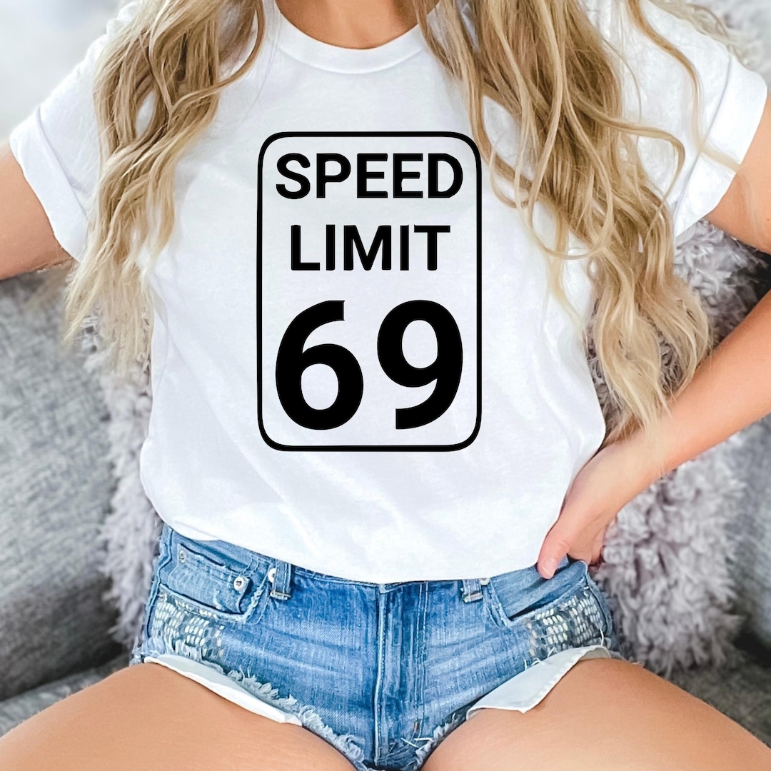 Funny Speed Limit 69 Shirt Naughty Road Sign Humor Adult Meme Graphic ...