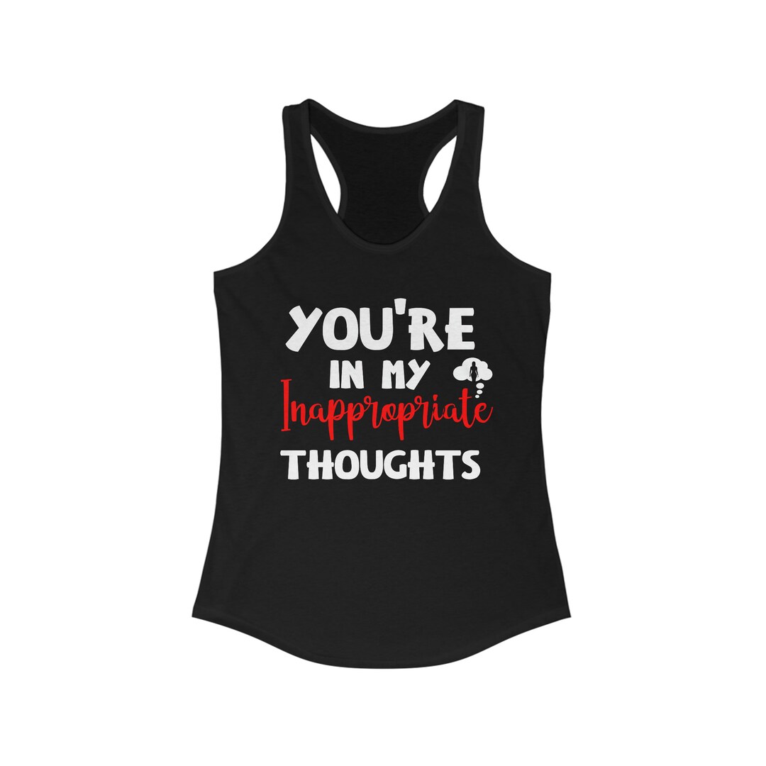 You're in My Inappropriate Thoughts I Deserve A Spanking Women's Ideal ...