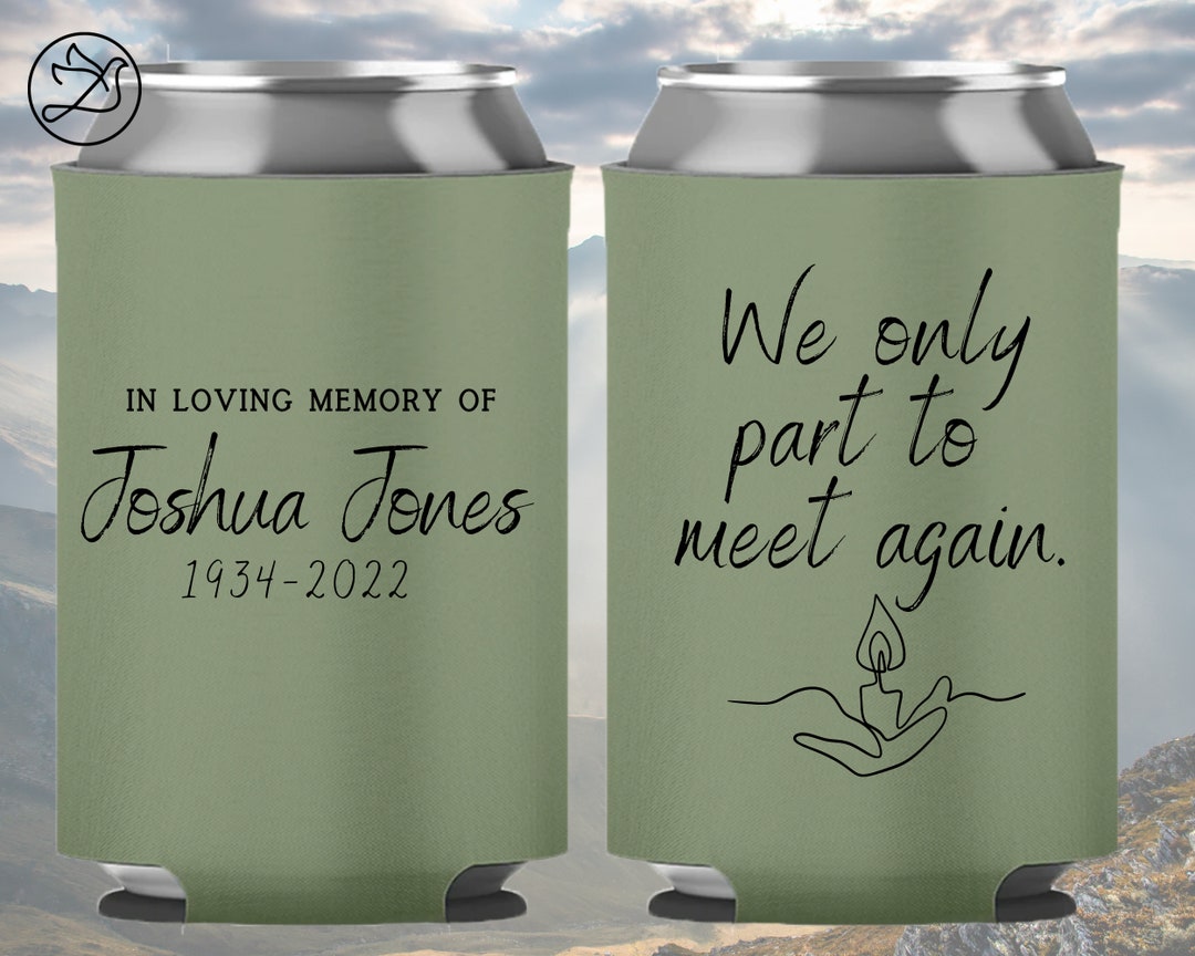 Custom Memorial Can Coolers We Only Part to Meet Again Personalized ...