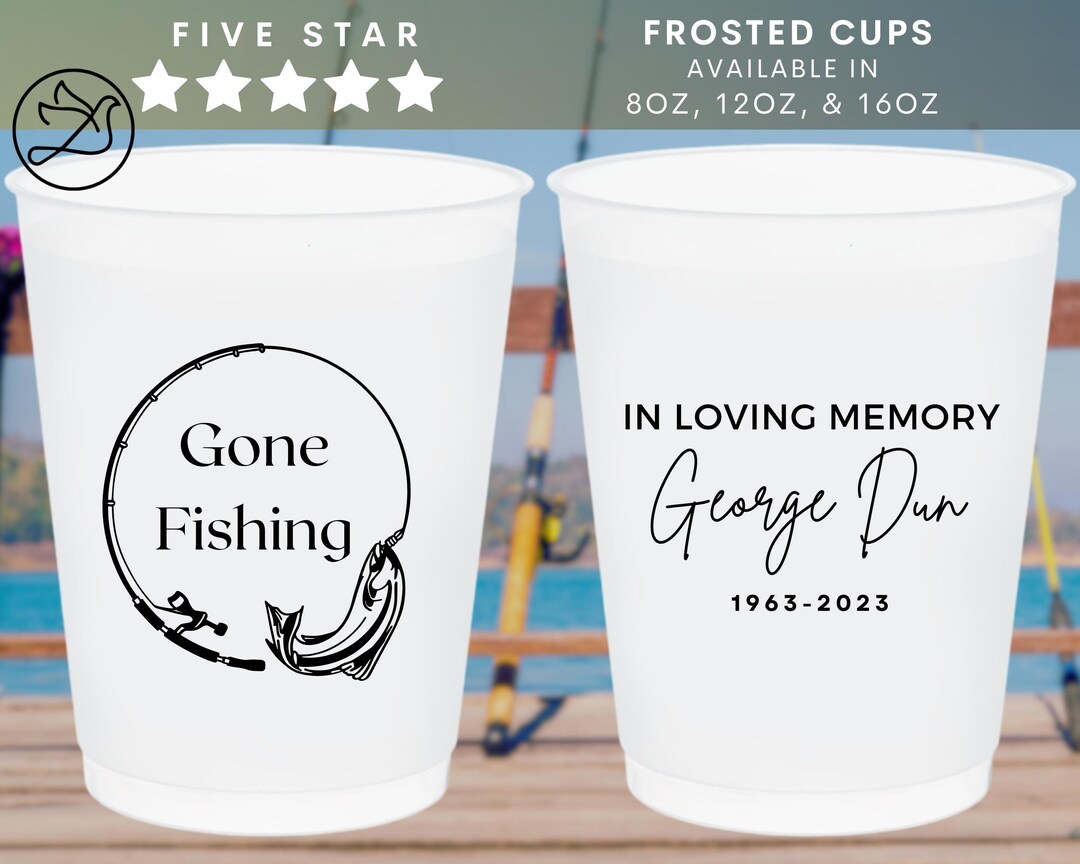 Custom Gone Fishing Memorial Frosted Cups, Personalized Celebration of ...