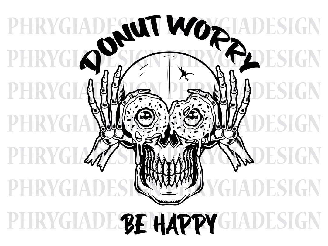 Donut Worry Be Happy Svg Png , Donut Svg , Doughnut Svg , Skeleton Hand ...