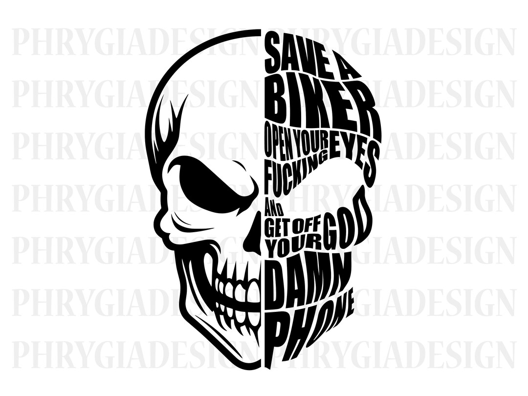Save A Biker Open Your F*cking Eyes and Get off Your God D*mn Phone Svg ...