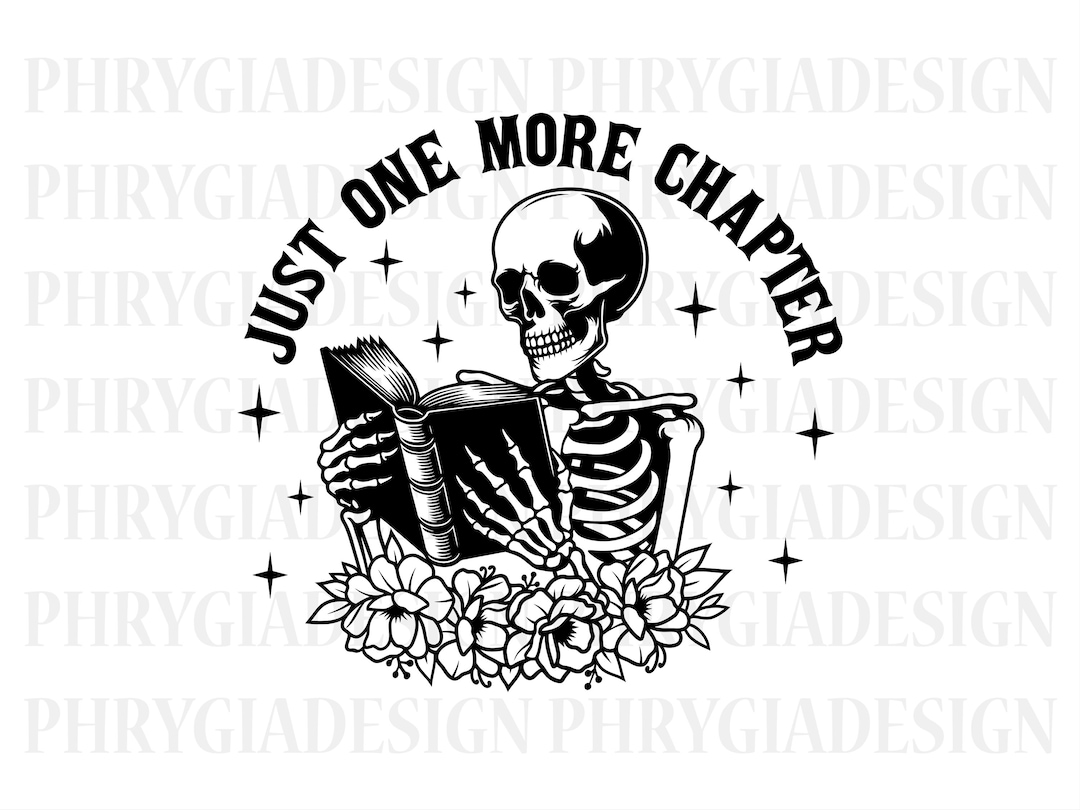 Just One More Chapter Svg , Skeleton Reading Book Svg , Book Lover Svg ...