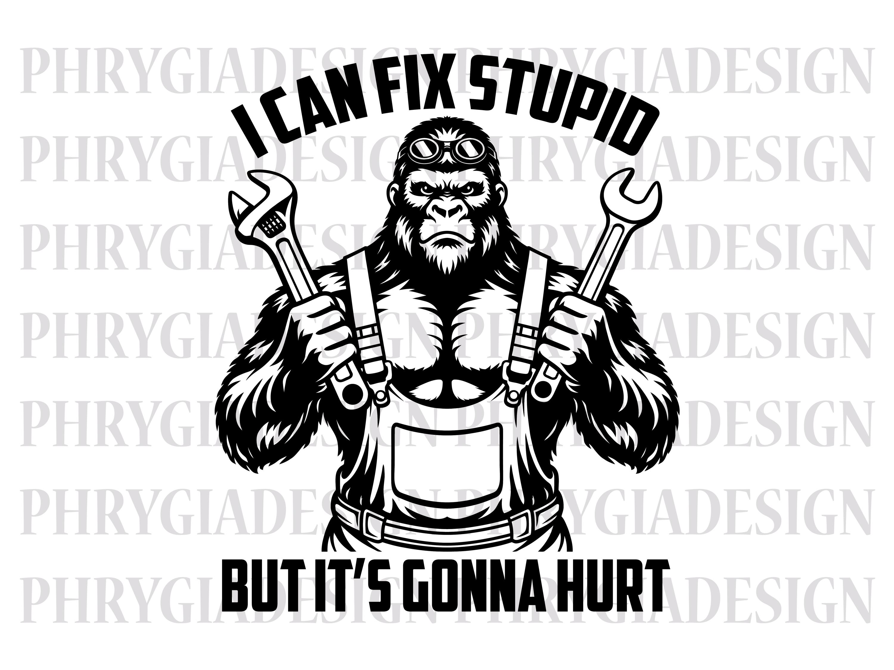 I Can Fix Stupid Svg , Gorilla Mechanic Svg Png , Wrenches Svg , Tools ...
