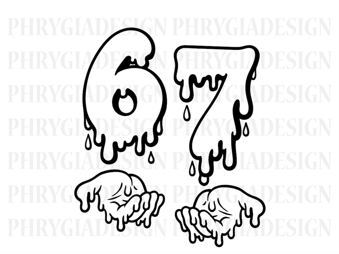 67 Drip Svg Png , Six Seven Svg , 67 Dripping , 67 Hands Svg , 67 Meme ...