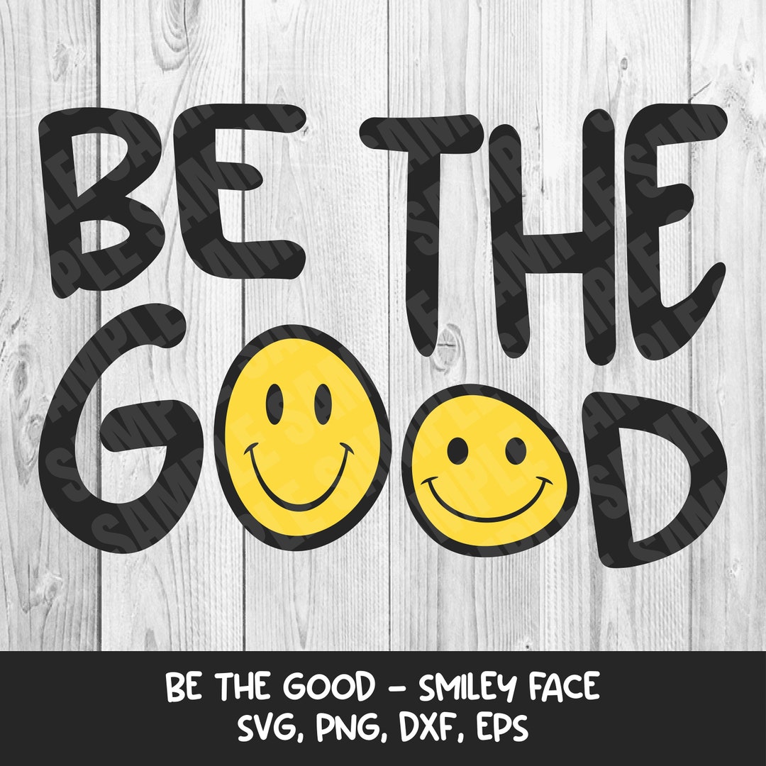 Be the Good SVG for Cricut Cutting Machine DIGITAL FILES - Etsy