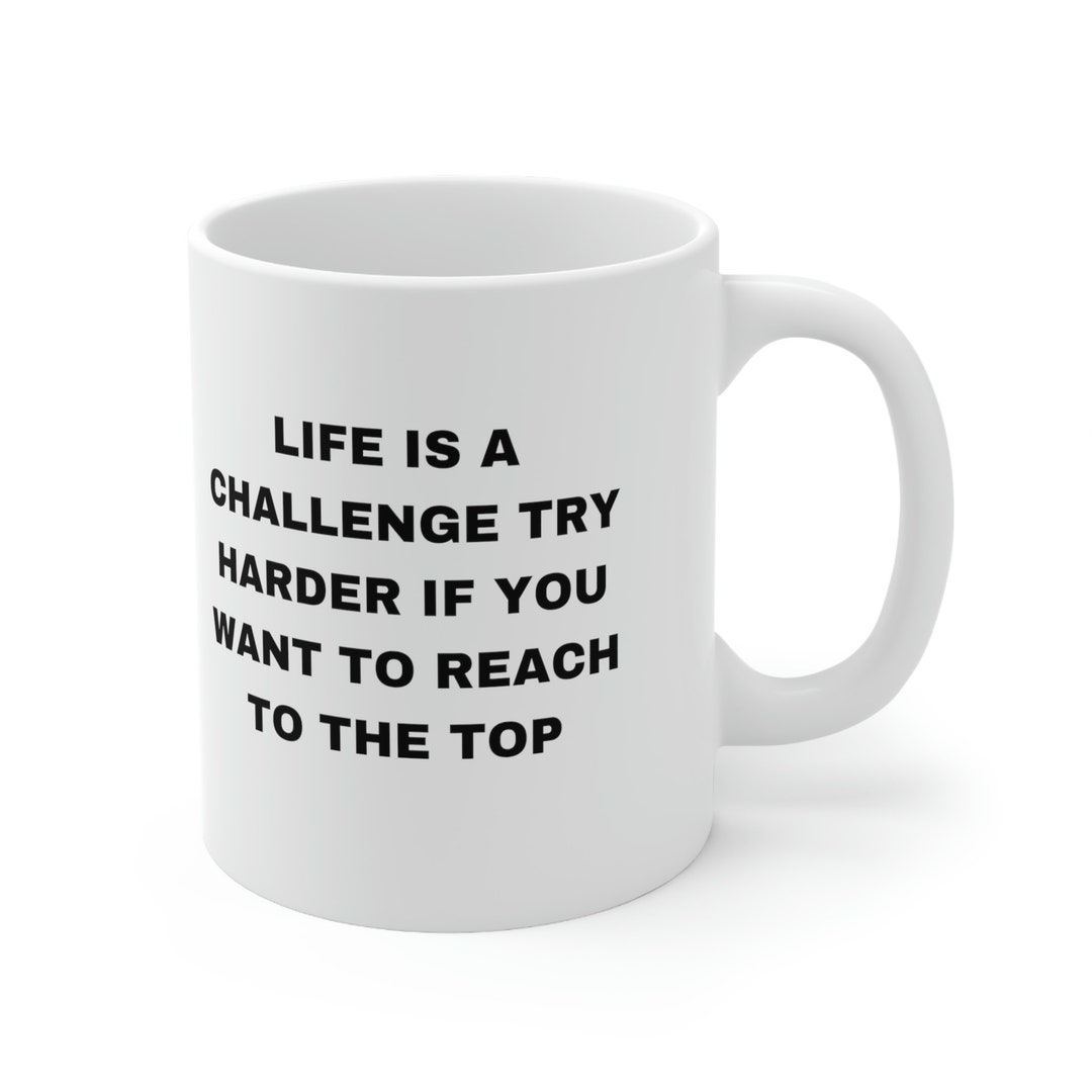 Motivational Quote Mug, Mental Health Mug, Life is A Challenge Mug With ...
