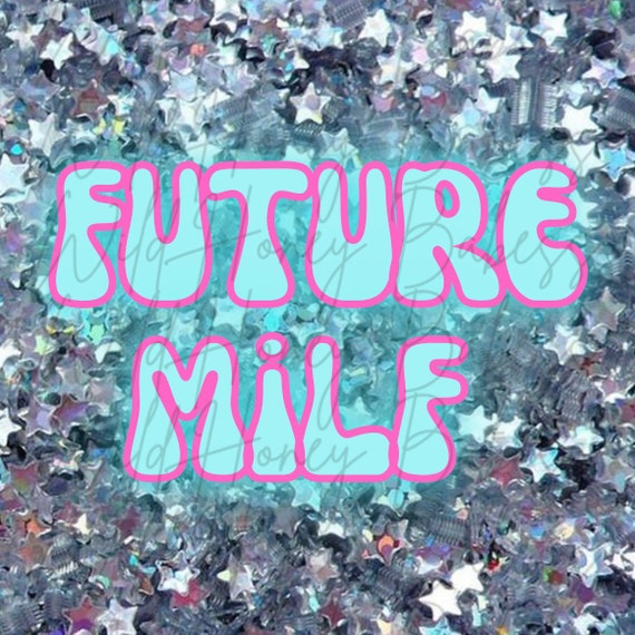 Future Milf PNG Funny Png Trendy Png Sublimation PNG - Etsy