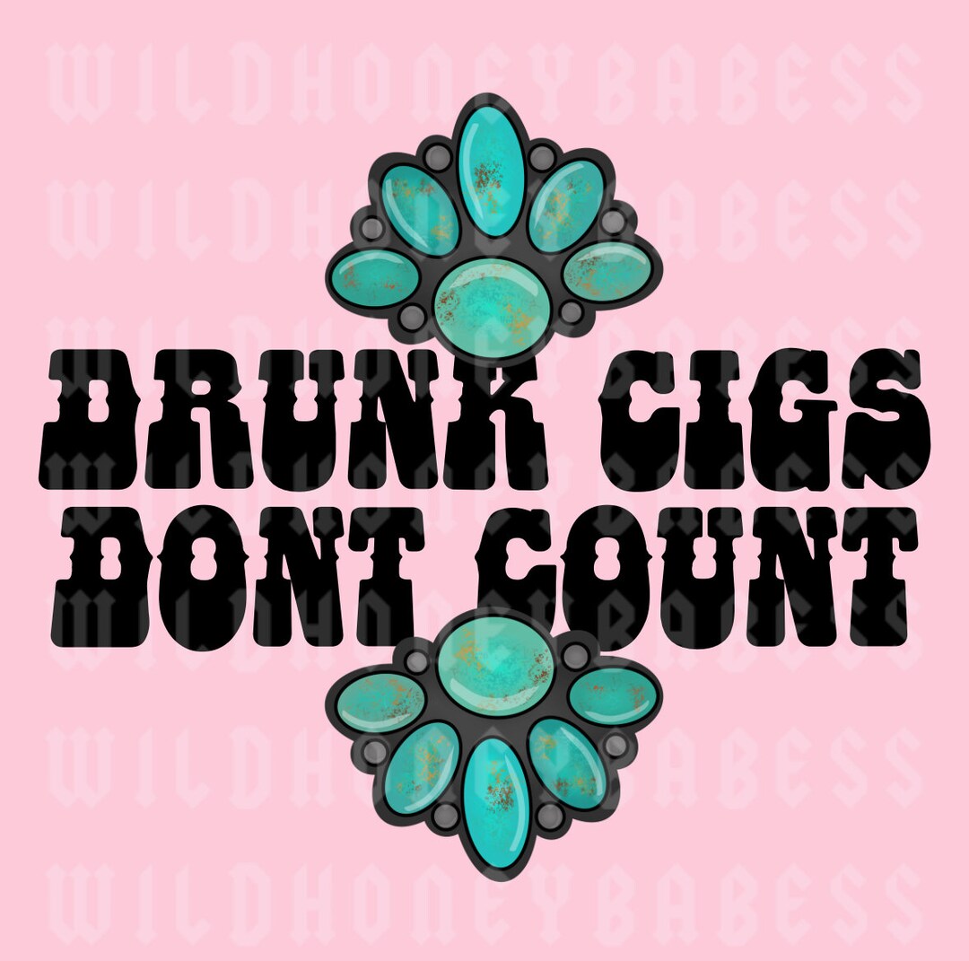 Turquoise Stone Drunk Cigs Dont Count Png, Turquoise Stone Png, Drunk ...
