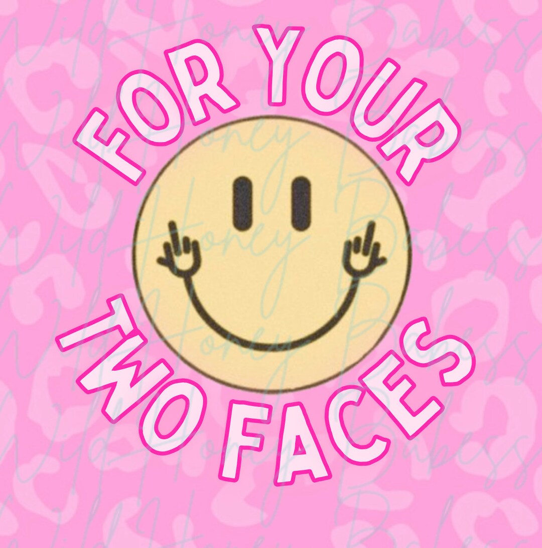 For Your Two Faces Png BUNDLE, Funny Png, Trendy Png, Western Png, Freshie Card Stock Designs ...