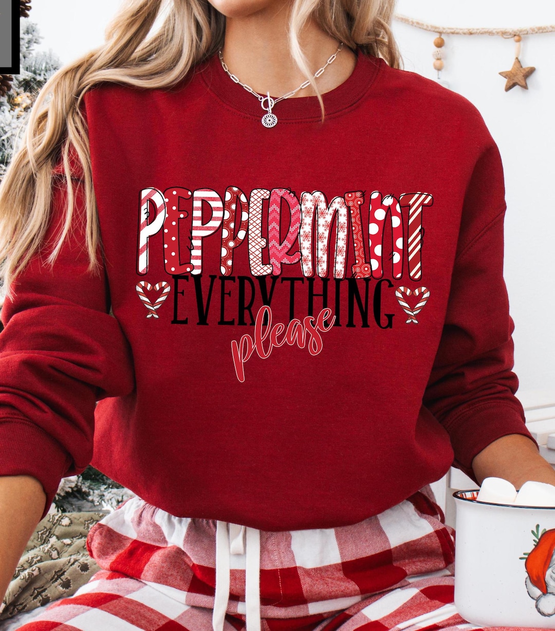 Peppermint Everything Please Christmas Sweatshirt Holiday Sweatshirt ...