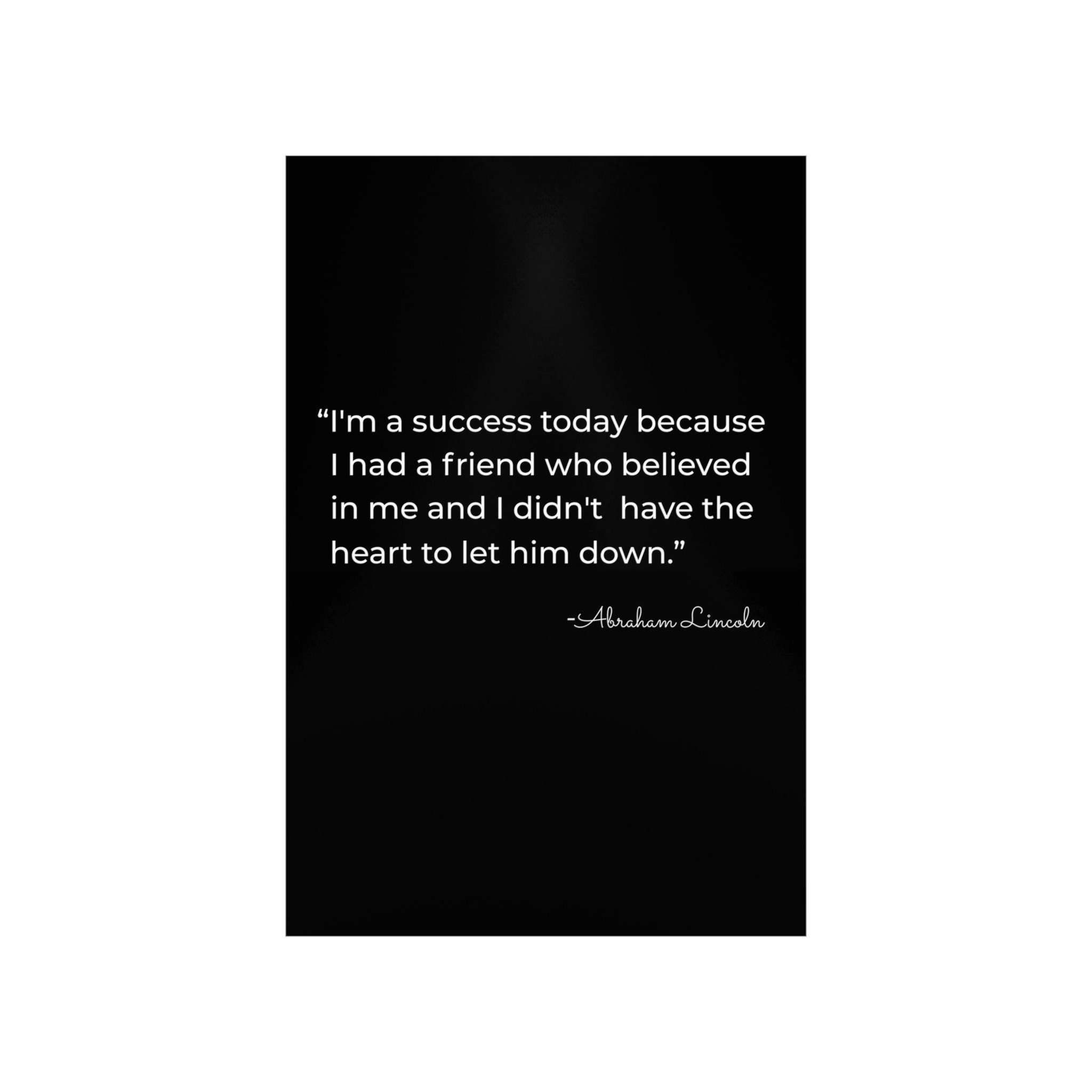 Abraham Lincoln Quote Poster, I Had a Friend Who Believed in Me ...