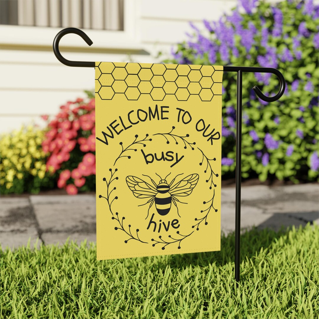 Welcome to Our Busy Hive Garden Flag, Outdoor Decor, Busy Bee, Busy ...
