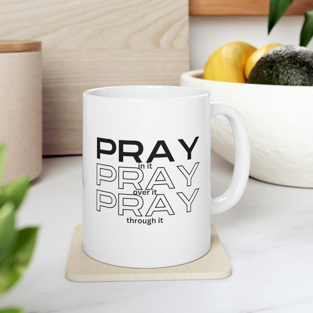 Inspirational Quote, Pray Pray Pray Coffee Mug - Religious, Christian ...