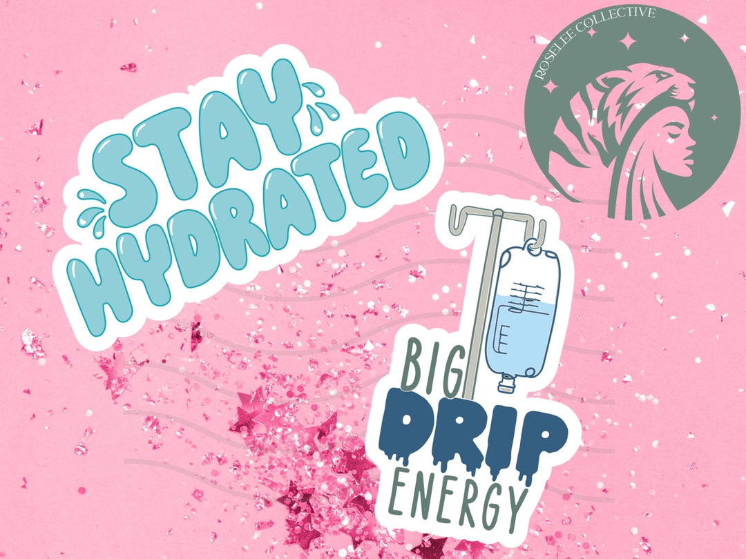 Water-resistant Vinyl Sticker: Stay Hydrated Reminder | Big Drip Energy ...