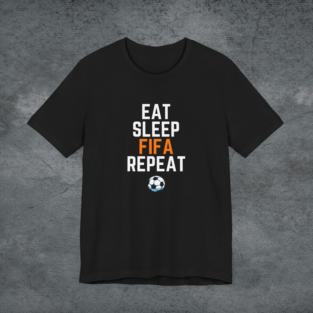 Eat Sleep Fifa Repeat T-shirt Soccer Fan Tee Soccer Addict Shirt MLS ...