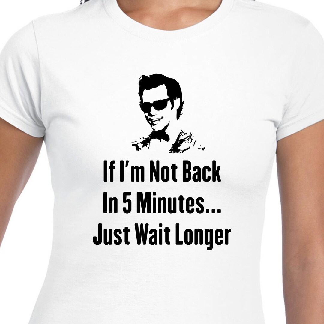 If I'm Not Back in 5 Minutes… Just Wait Longer Digital Files - Design ...