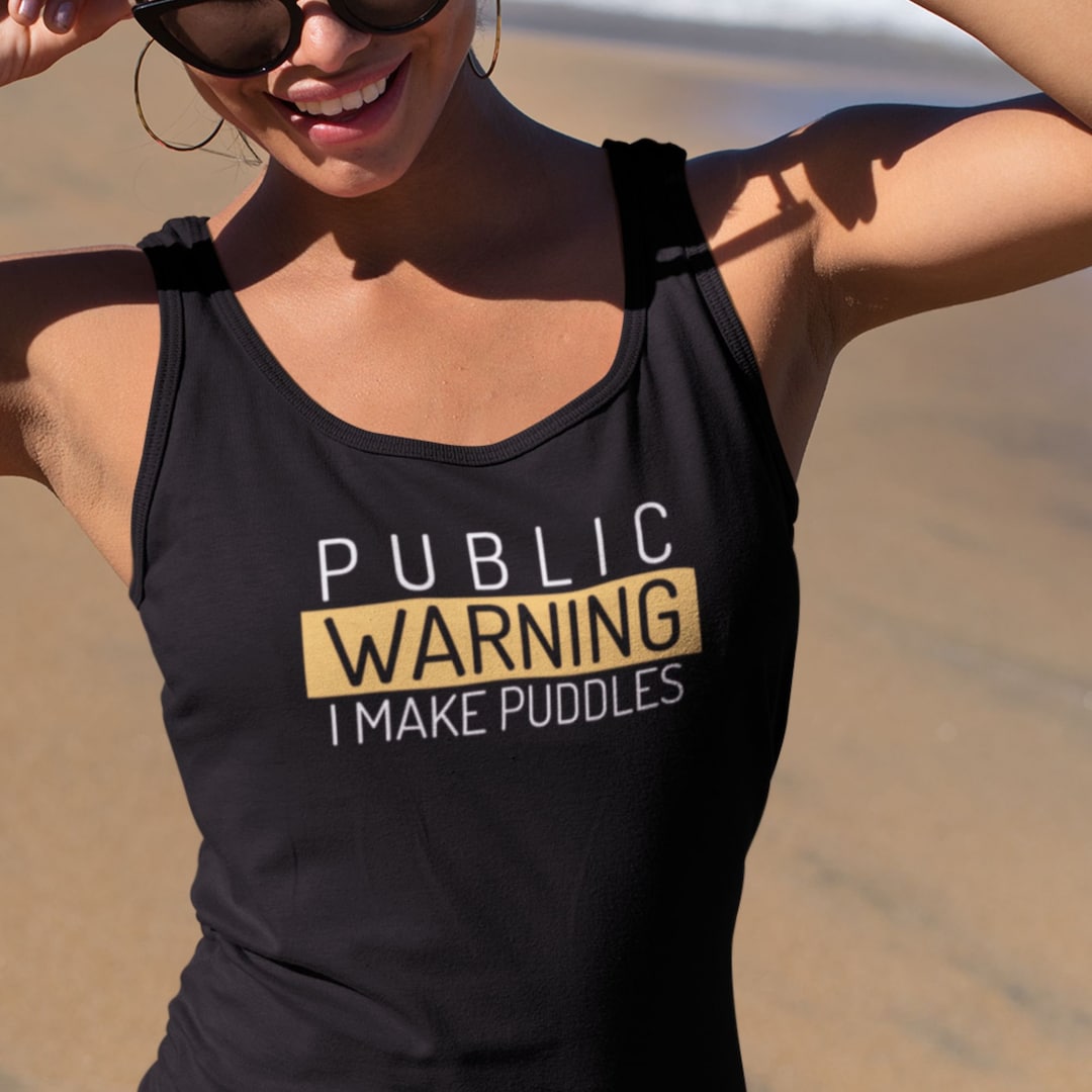 Rude Squirter Warning Shirt, I Make Puddles, Funny Squiter Tank Top for ...