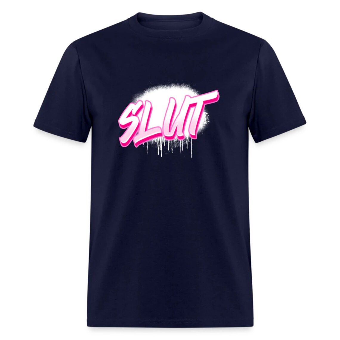 Proud Slut Unisex T Shirt Anal Sex Cum Slut Whore T Shirt Rude