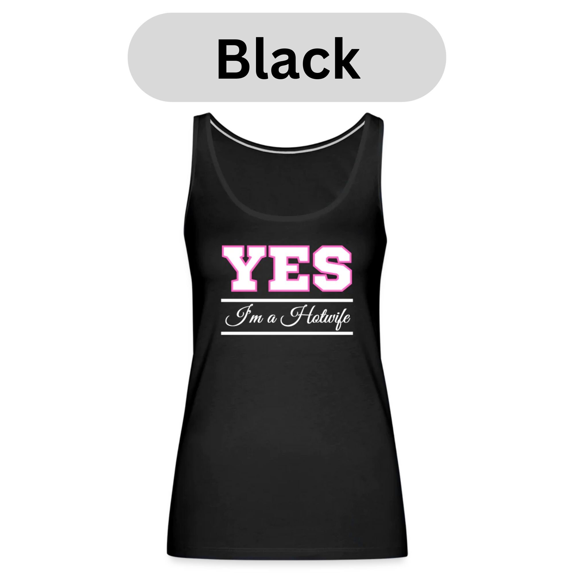 Yes Im A Hotwife Suggestive Hot Wife Womens Tank Top Couple Wife