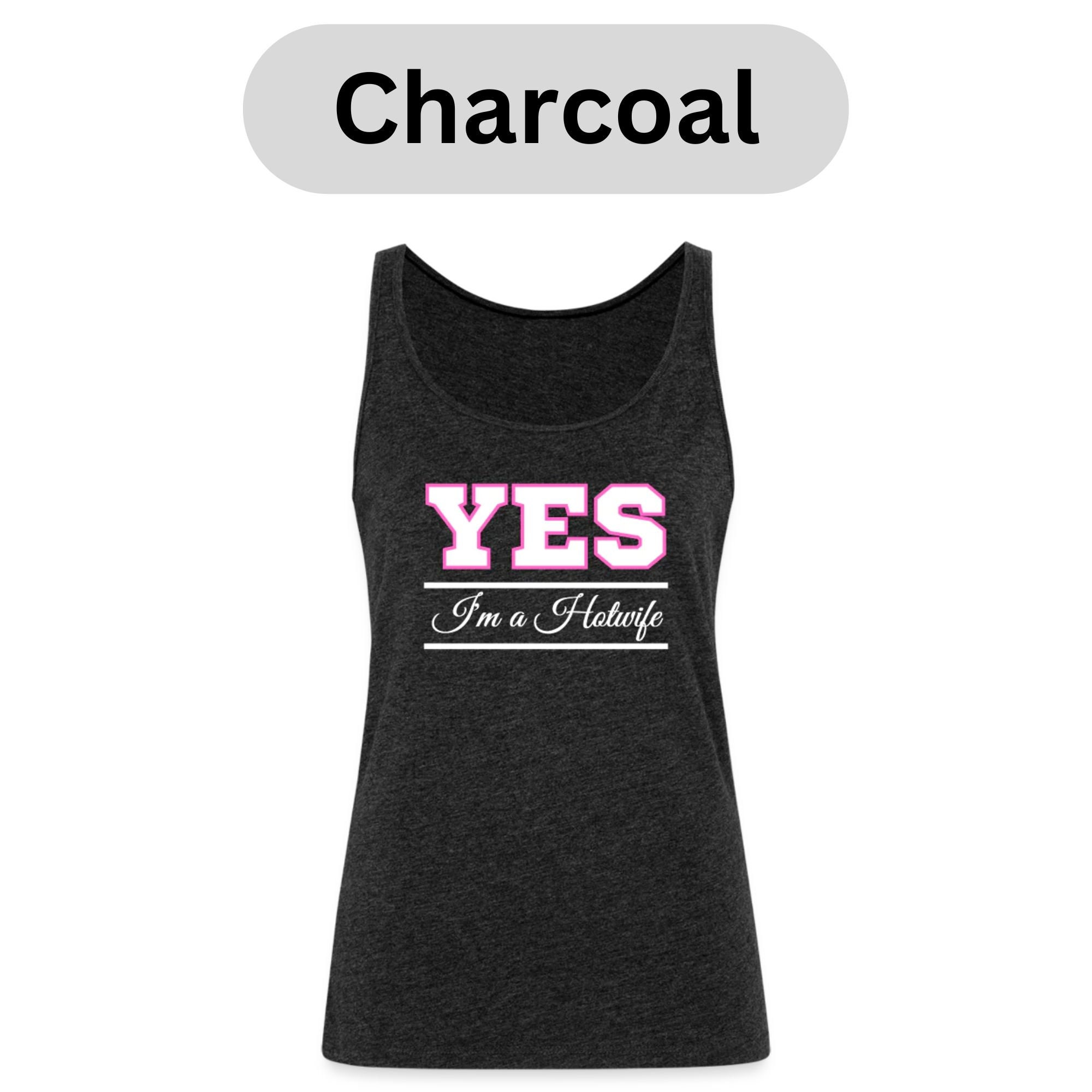 Yes Im A Hotwife Suggestive Hot Wife Womens Tank Top Couple Wife
