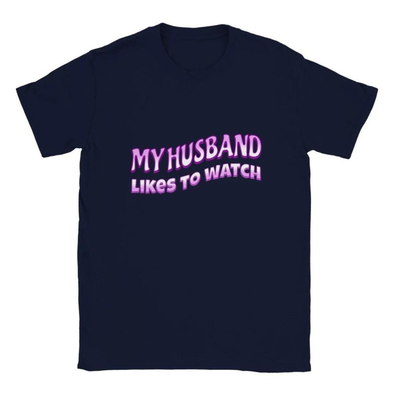 My Husband Likes To Watch Hotwife Vixen Slut Wife T Shirts Sexually