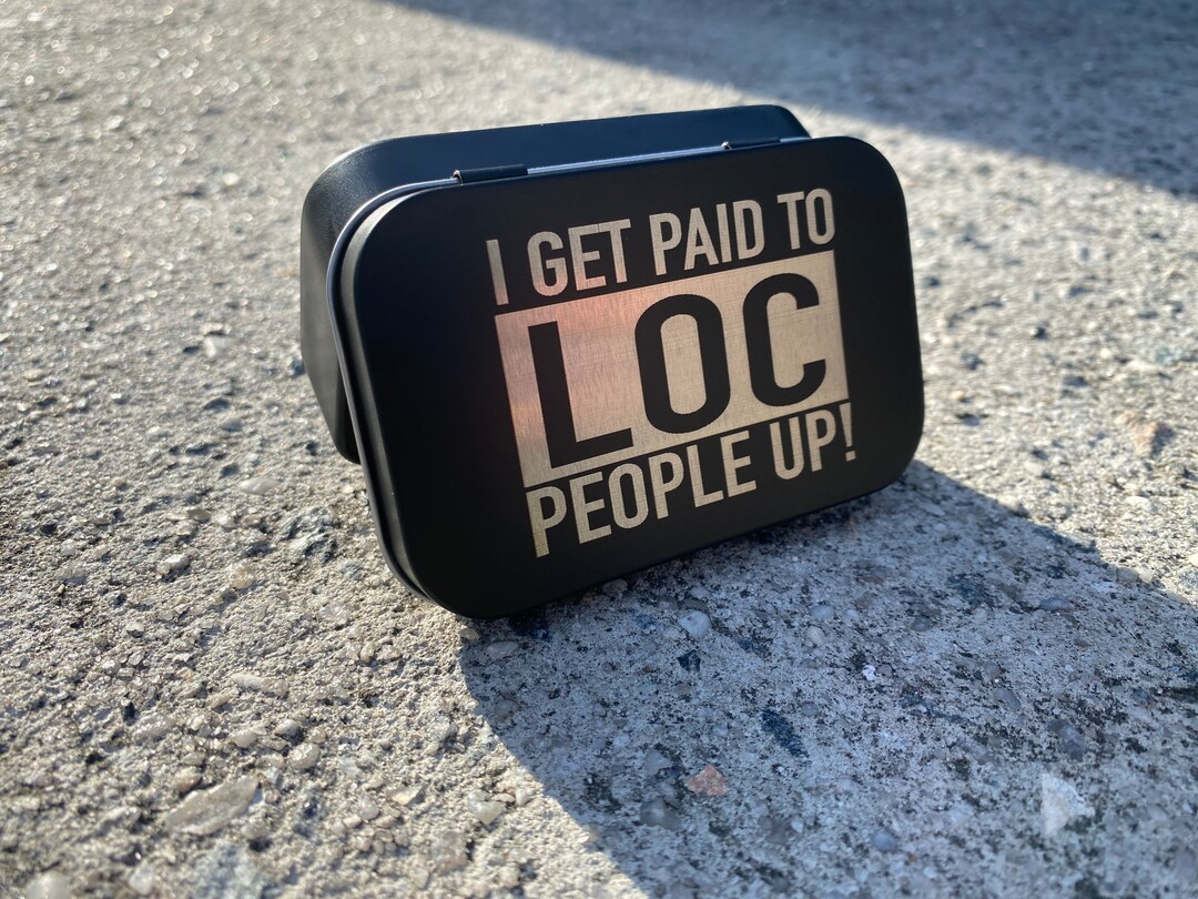 Loc Tin, Loc’d Tin, Loc’d Definition, I Get Paid to Loc People Up ...