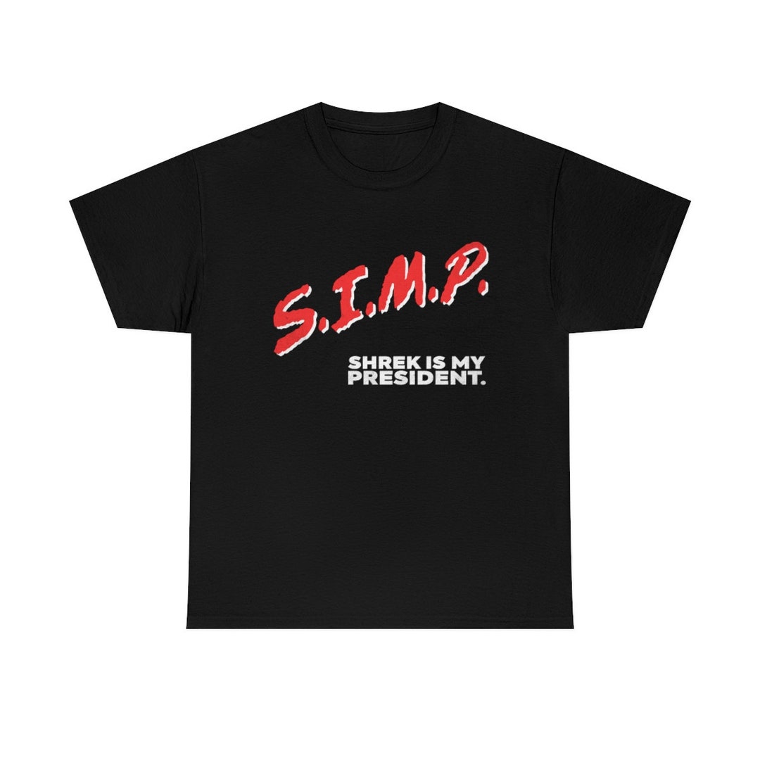 S.I.M.P Shrek is My President Funny Shirt, SIMP Meme Gifts - Etsy