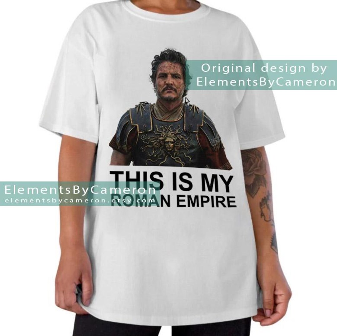 Pedro Pascal This is My Roman Empire Shirt, Pedro Pascal This is My ...