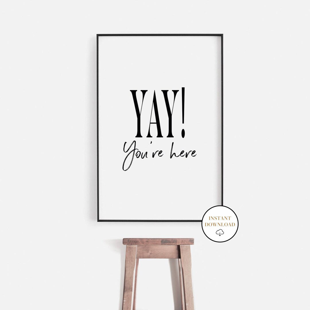 Yay You're Here Printable Wall Art, Entryway Print, Guest Room Sign ...