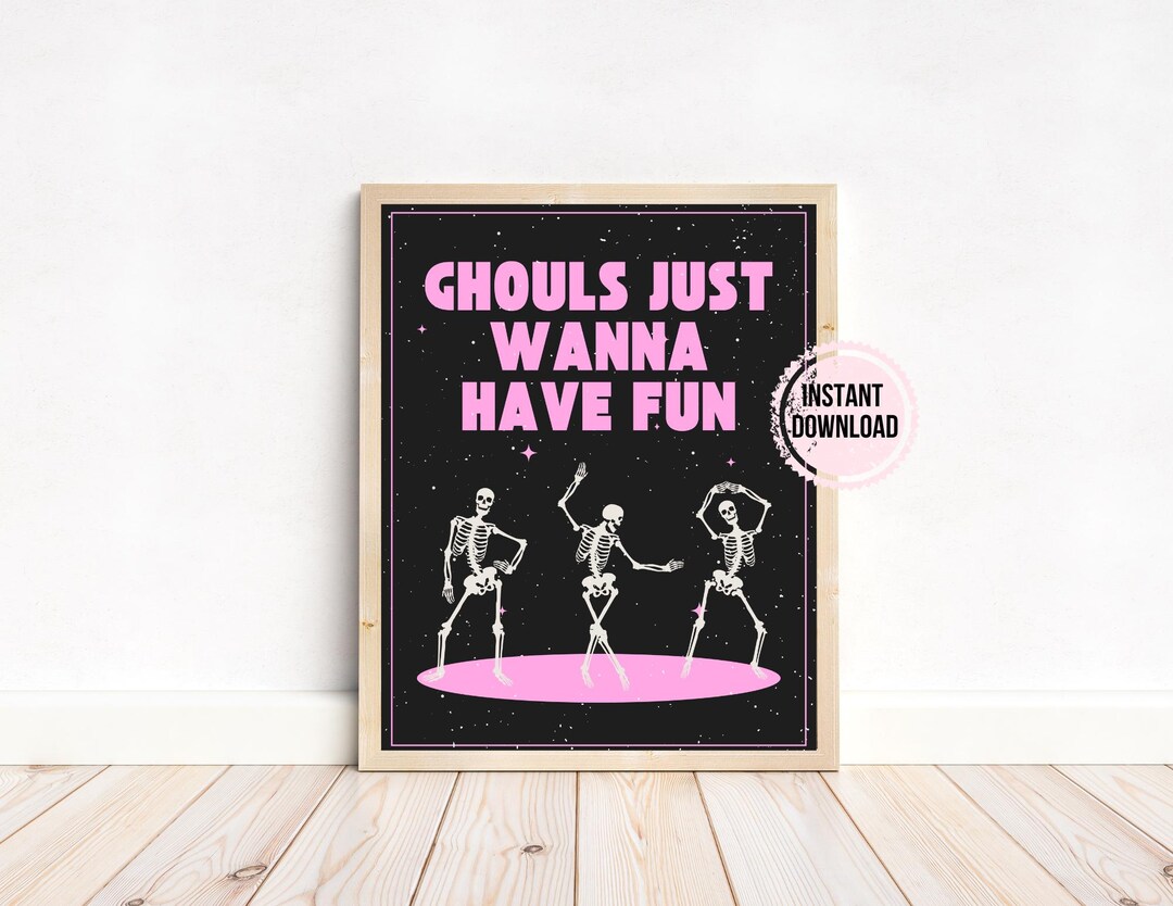 Ghouls Just Wanna Have Fun Printable | Spooky Decor, Funny Halloween ...