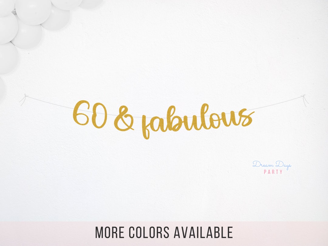 60 & Fabulous Banner: Celebrate Turning Sixty With Style, Vibrant ...