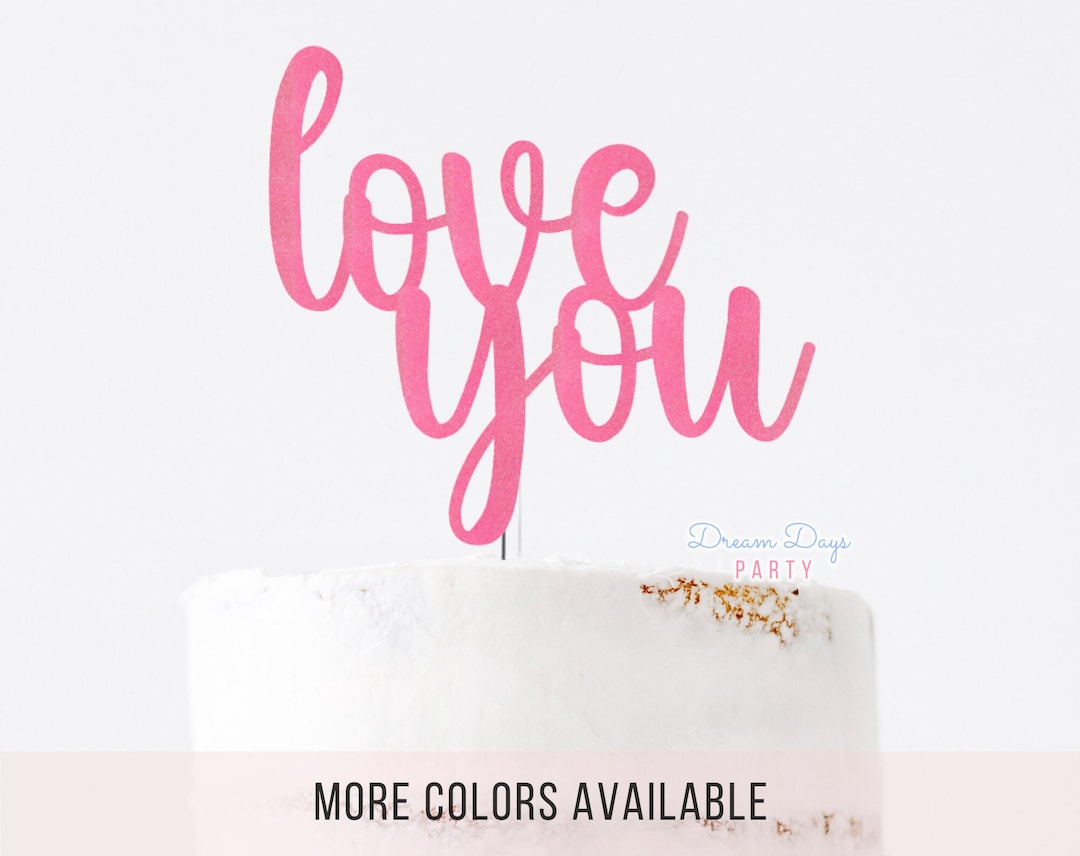 Love You Cake Topper - Perfect for Valentine's, Romantic Anniversaries ...