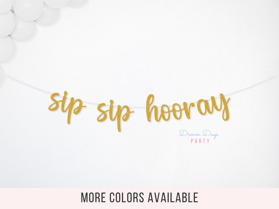 Sip Sip Hooray Banner for Celebrations | Perfect for Birthdays, Bridal ...