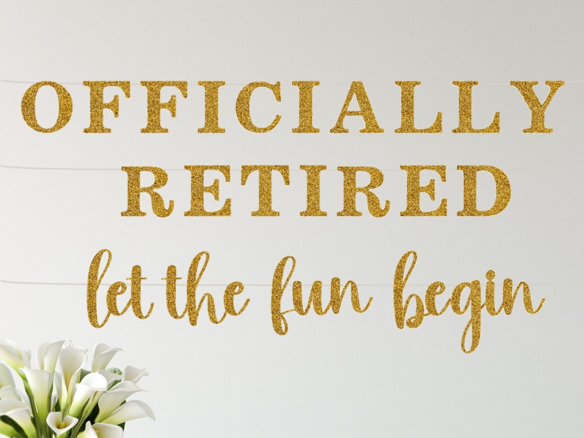 Officially Retired Banner: Let the Fun Begin, Teacher Retirement Party ...