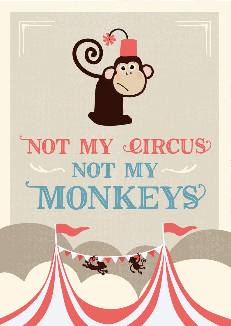 Not My Circus Not My Monkeys, Not My Problem, Giclée Print, Poster ...