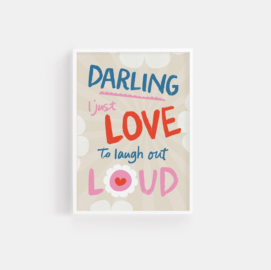 Darling I Just Love to Love Out Loud Print Giclée Poster Wall Art Life ...