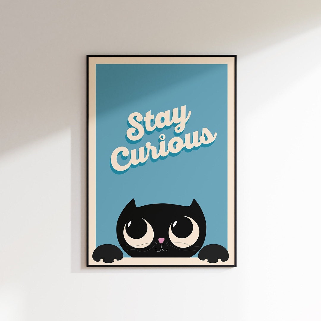 Stay Curious Cat Poster DIGITAL DOWNLOAD SIZE A3 and 40cmx50cm ...