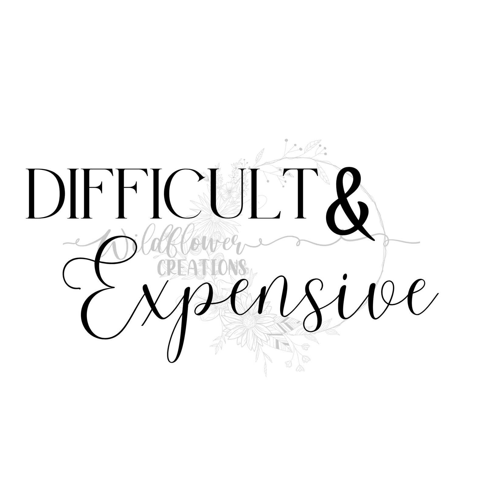 Difficult and Expensive PNG SVG Instant Download, Png Image, Svg Image ...
