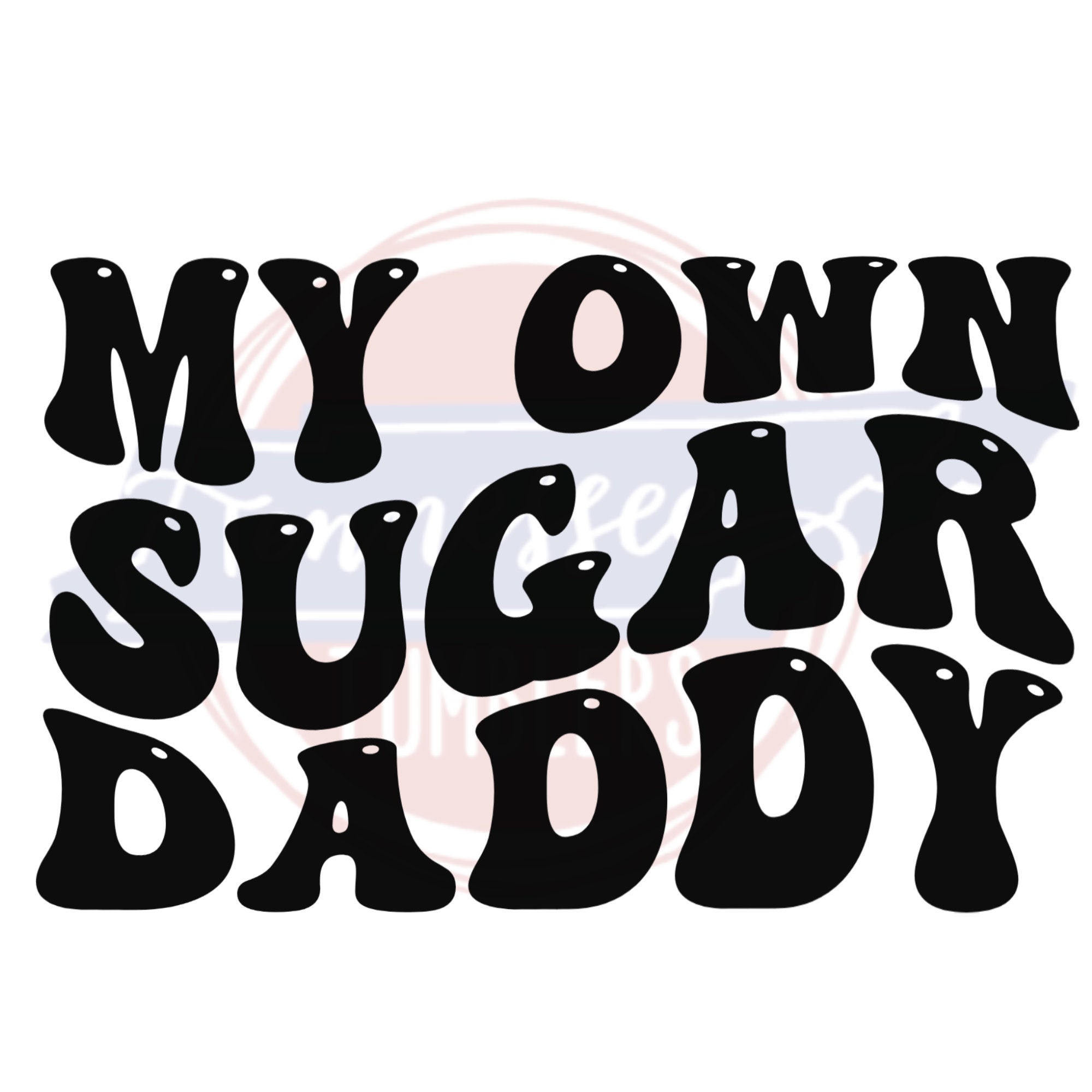 My Own Sugar Daddy PNG Sugar Daddy Sugar Daddy PNG Sugar - Etsy