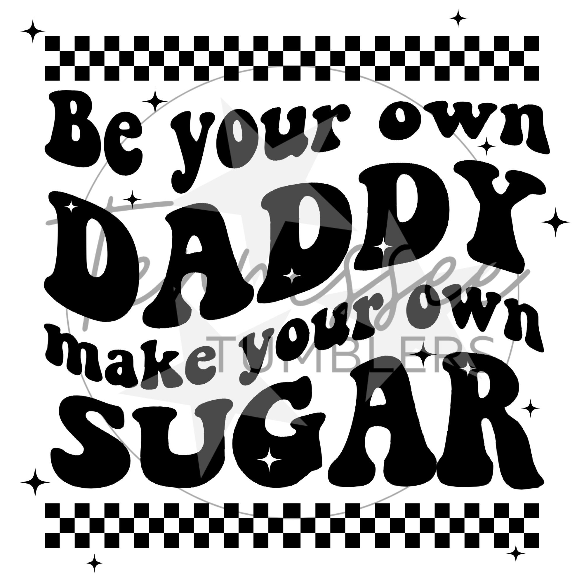 Sugar Daddy PNG, Retro Font PNG, Be Your Own Sugar Daddy PNG File - Etsy