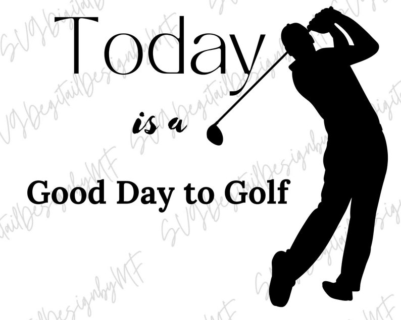 Today is a Good Day to Golf Svg, Good Day Svg, Cute Svg for Shirts ...